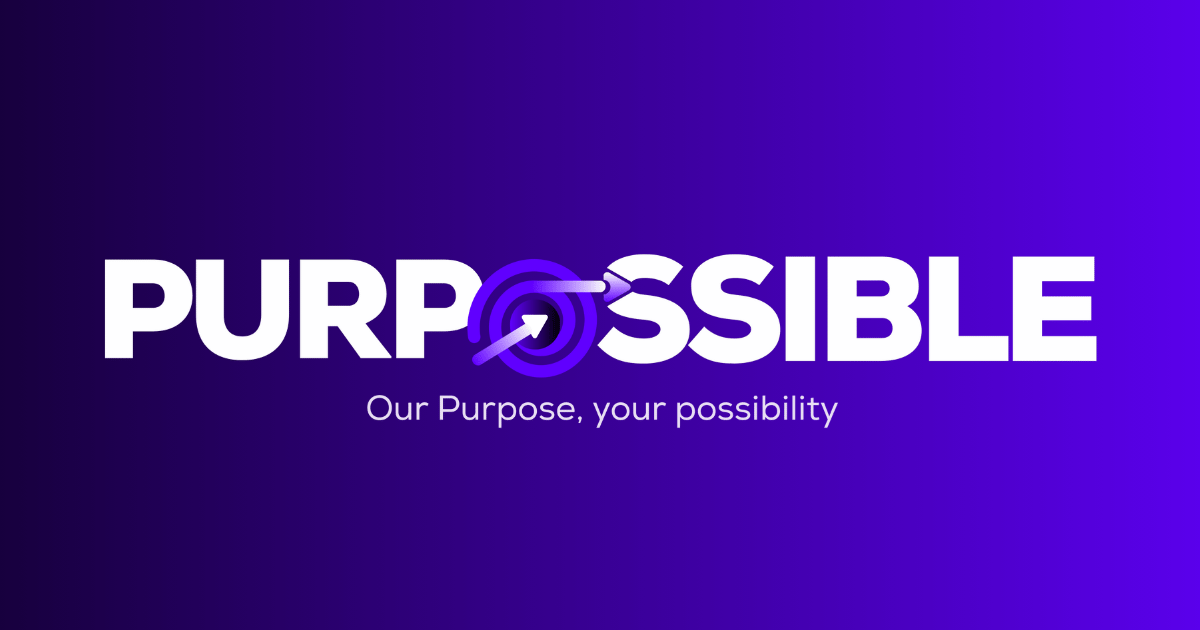 Purpossible | Our Purpose, Your Possibility